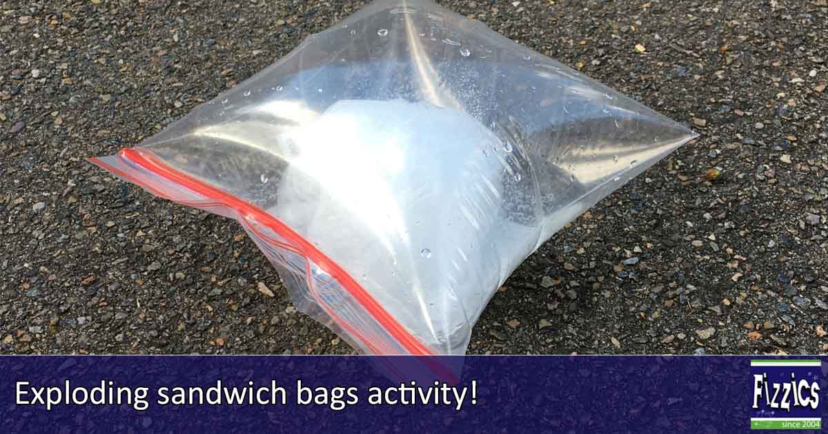 Exploding sandwich bags experiment : Fizzics Education