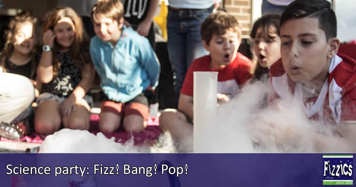 Fizz! Bang! Pop! Science Show : Fizzics Education