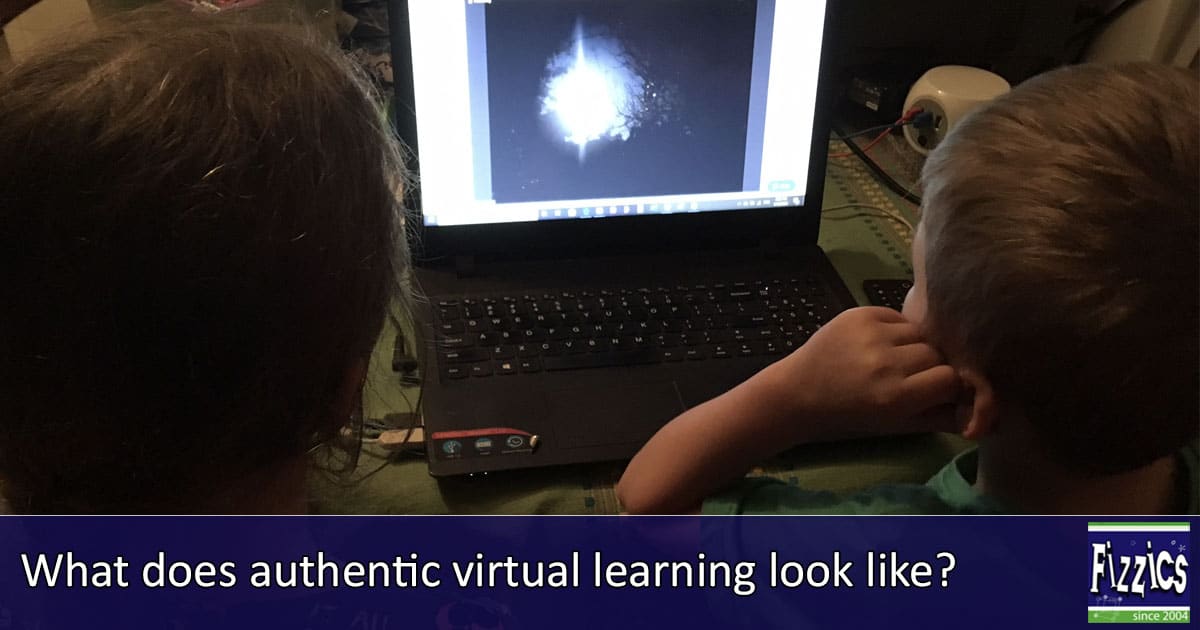 What does authentic virtual learning look like? : Fizzics Education