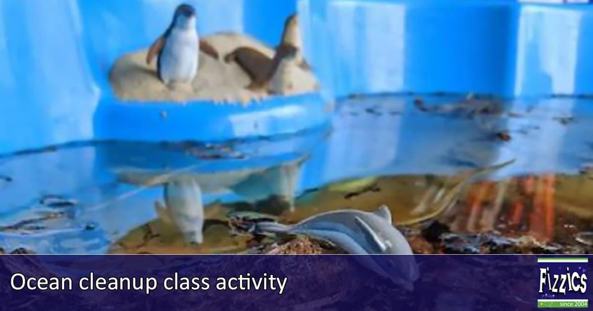 Ocean cleanup activity : Fizzics Education