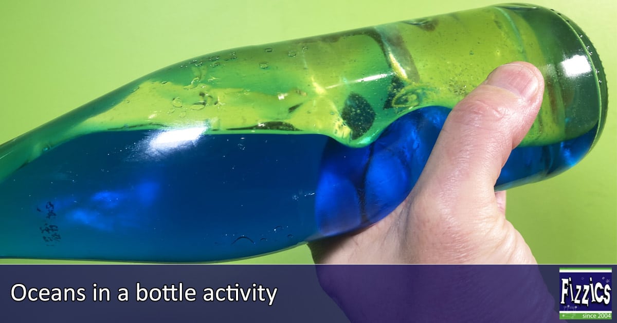 Ocean in a bottle activity : Fizzics Education